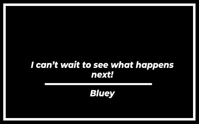 171 Best Bluey Quotes (with Explanation) - Signatures Of Success