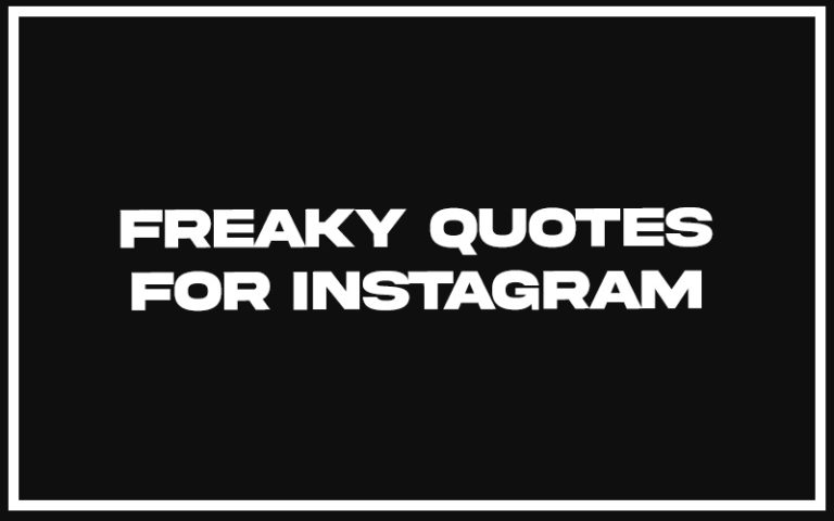 171 Best Freaky Quotes For Instagram (with Explanation) - Signatures Of ...