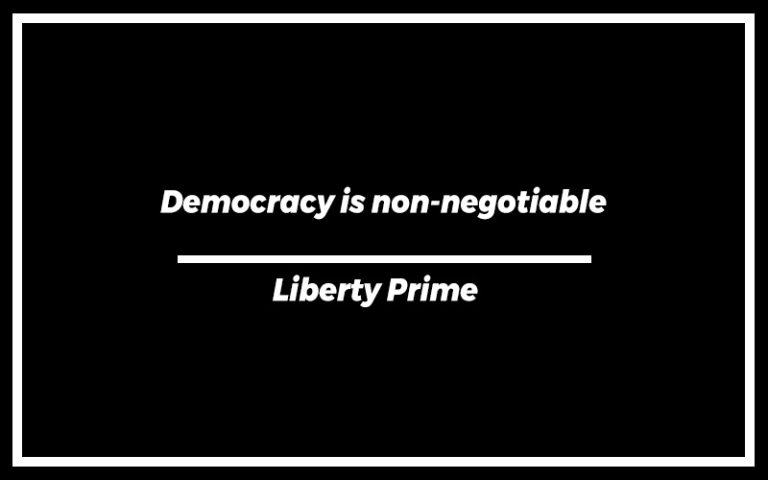 151 Best Liberty Prime Quotes (with Explanation) - Signatures Of Success