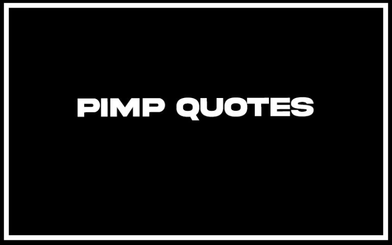 151 Best Pimp Quotes (with Explanation) - Signatures Of Success