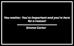 151 Best You Matter Quotes (with Explanation) - Signatures Of Success