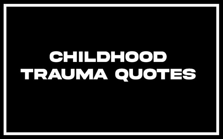 171 Best Childhood Trauma Quotes (with Explanation) - Signatures Of Success
