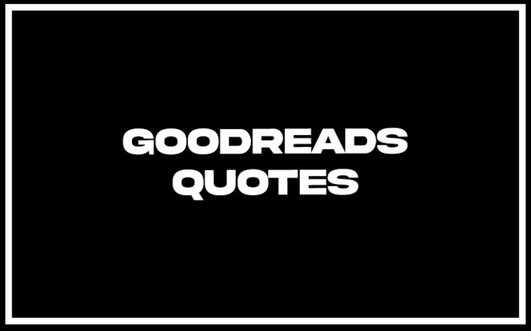 171 Best Goodreads Quotes (with Explanation) - Signatures Of Success
