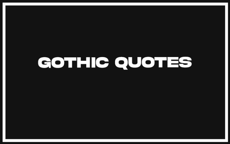 171 Best Gothic Quotes (with Explanation) - Signatures Of Success