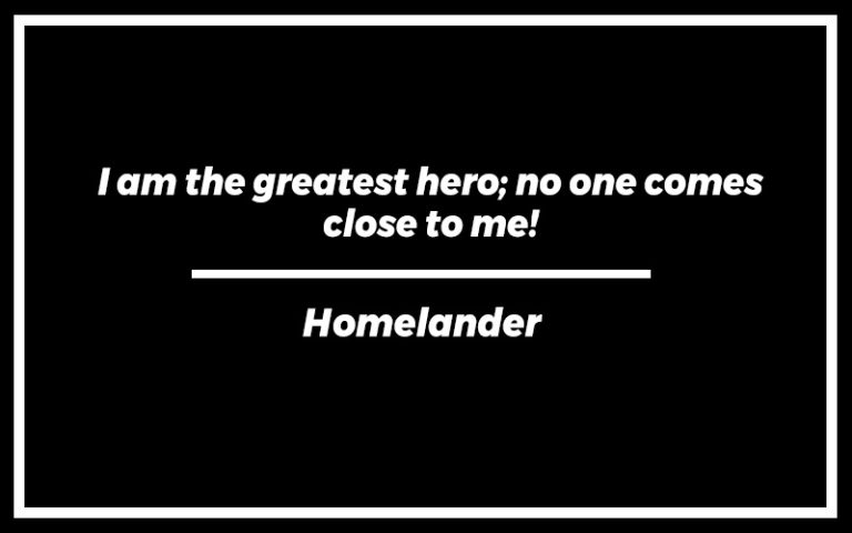 171 Best Homelander Quotes (with Explanation) - Signatures Of Success