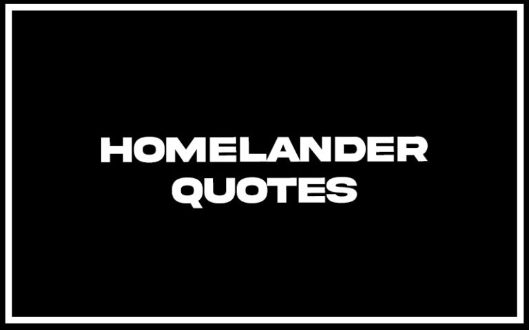 171 Best Homelander Quotes (with Explanation) - Signatures Of Success