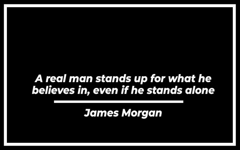 171 Best A Real Man Quotes (with Explanation) - Signatures Of Success