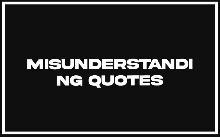 171 Best Misunderstanding Quotes (with Explanation) - Signatures Of Success