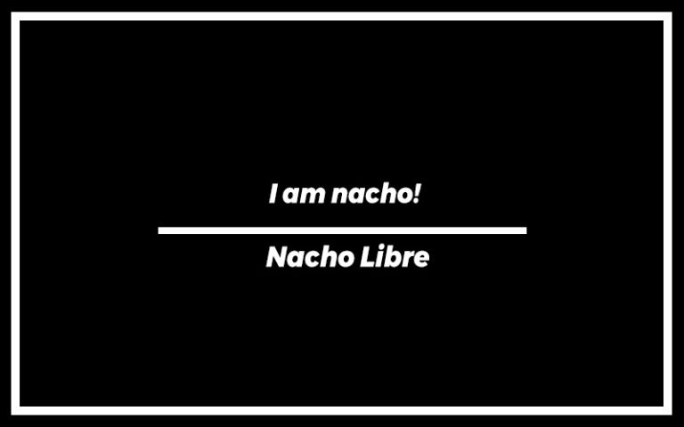 171 Best Nacho Libre Quotes (with Explanation) - Signatures Of Success