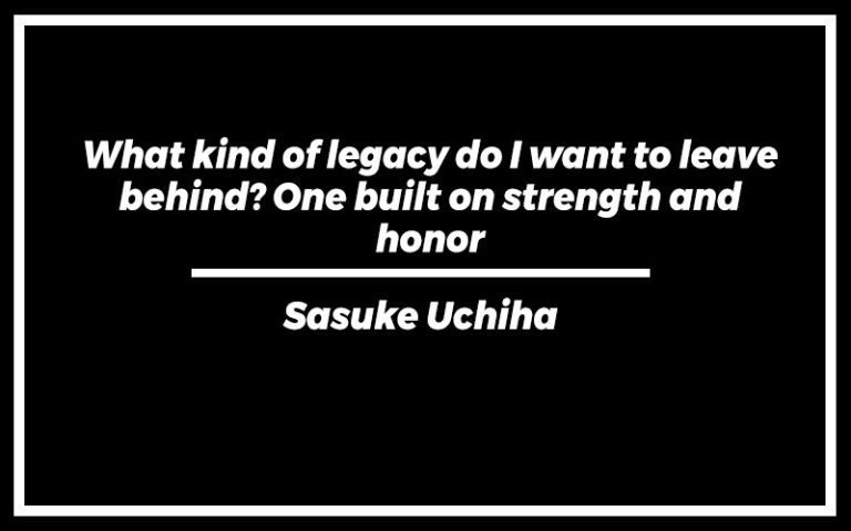 171 Best Sasuke Quotes (with Explanation) - Signatures Of Success