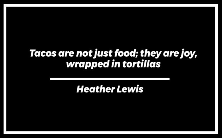 171 Best Taco Quotes (with Explanation) - Signatures Of Success